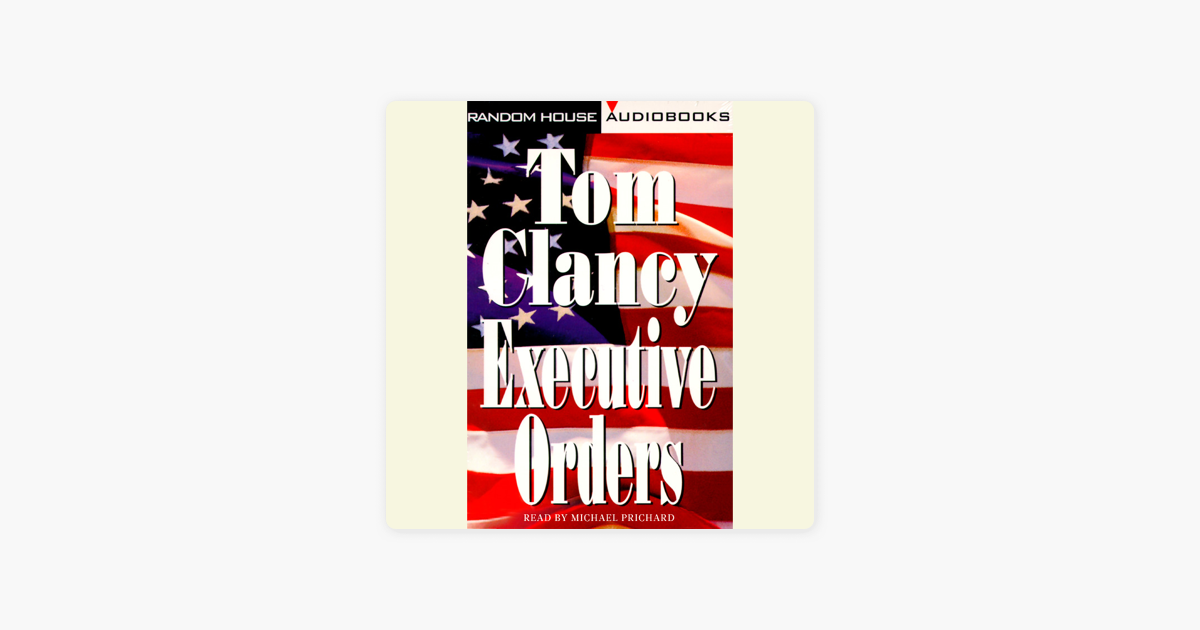 ‎Executive Orders (Unabridged) by Tom Clancy on Apple Books