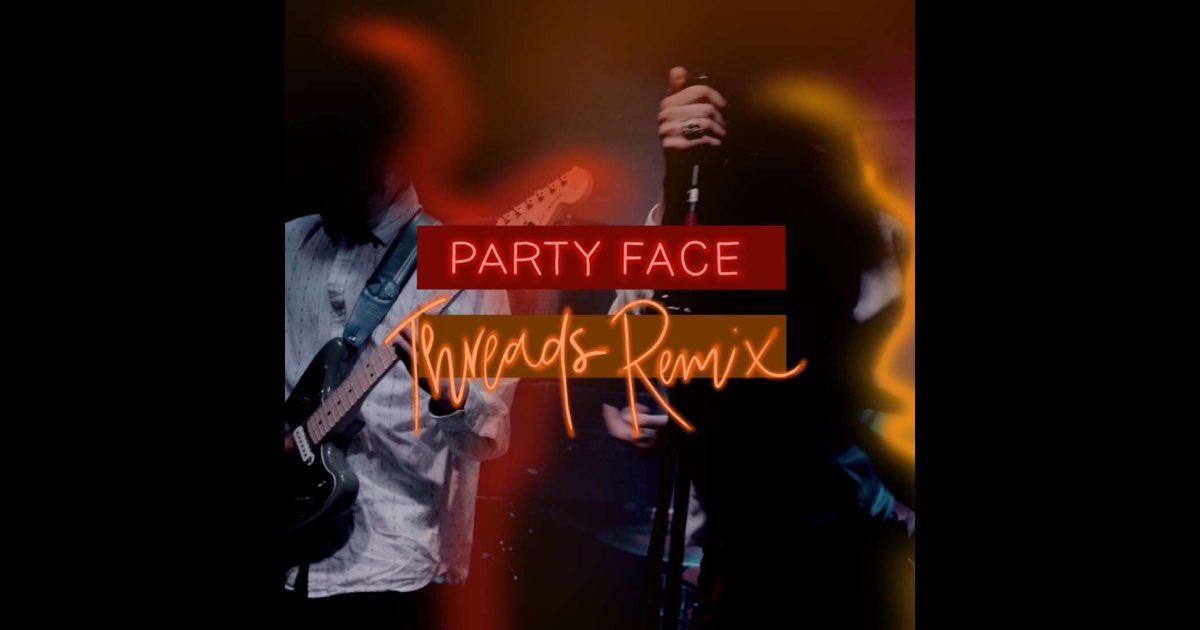 Party Face (Threads Remix) - Single” álbum de The Snapping Turtlenecks ...