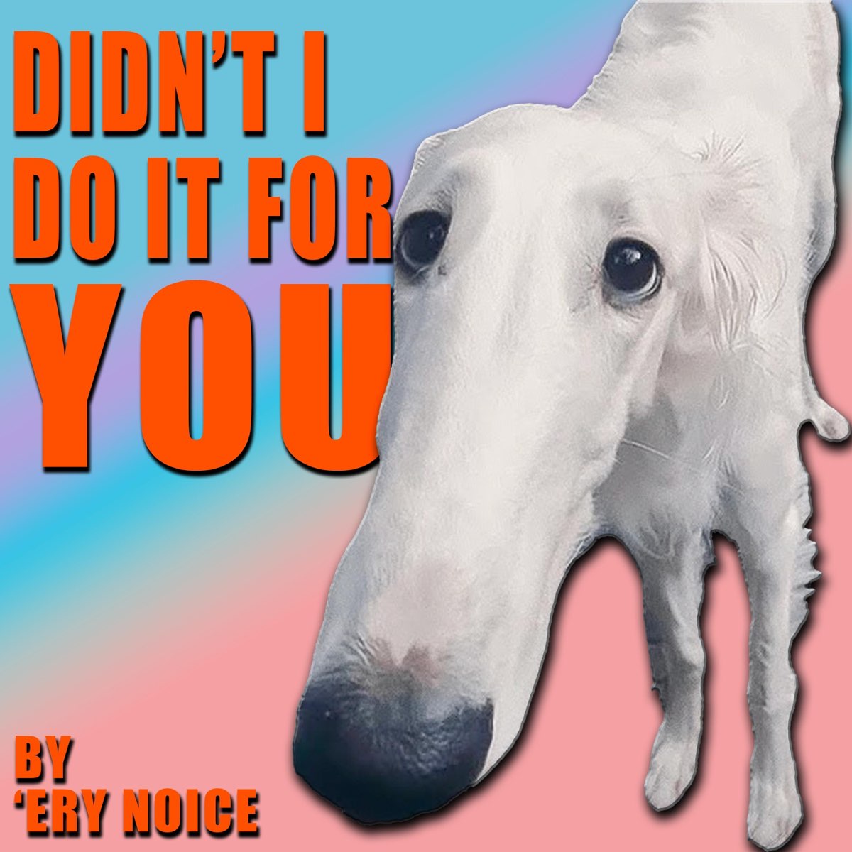 ‎Didn't I Do It For You (Borzoi) - Single - 'Ery Noice의 앨범 - Apple Music