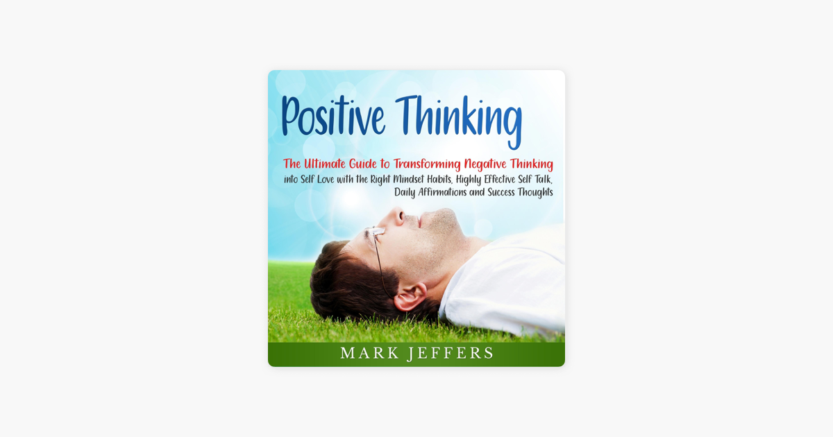 ‎Positive Thinking: The Ultimate Guide to Transforming Negative ...