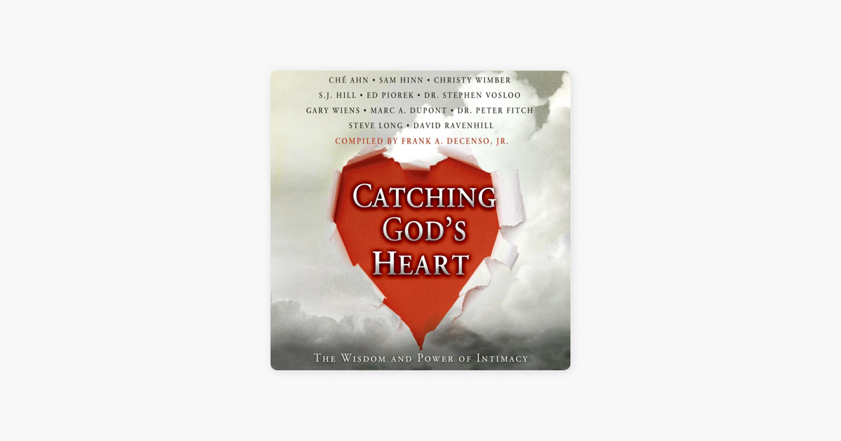 ‎Catching God's Heart: The Wisdom and Power of Intimacy (Unabridged) by ...