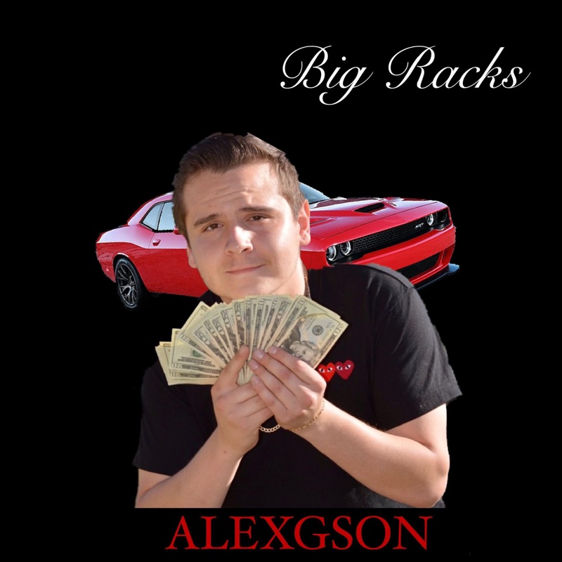 Big Racks - Alexgson: Song Lyrics, Music Videos & Concerts
