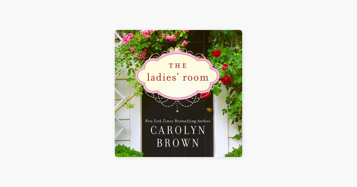 ‎The Ladies' Room (Unabridged) by Carolyn Brown on Apple Books