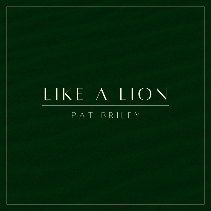 Like a Lion (feat. John Paul Von Arx) [Single Version] - Pat Briley ...