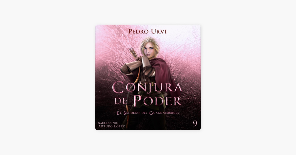 ‎Conjura de Poder [Power Conjuration]: El Sendero del Guardabosques, Libro 9 (Unabridged) de ...