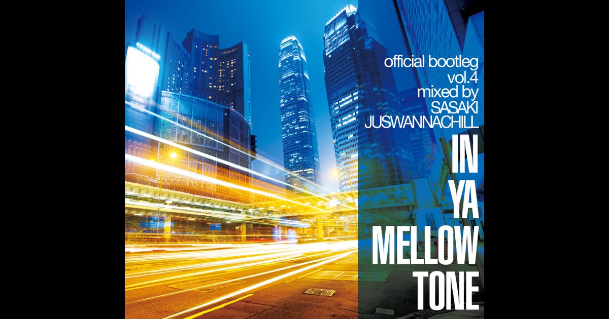 ‎In Ya Mellow Tone Official Bootleg Vol.4 (Mixed By SASAKI JUSWANNACHILL) - SASAKI JUSWANNACHILL ...