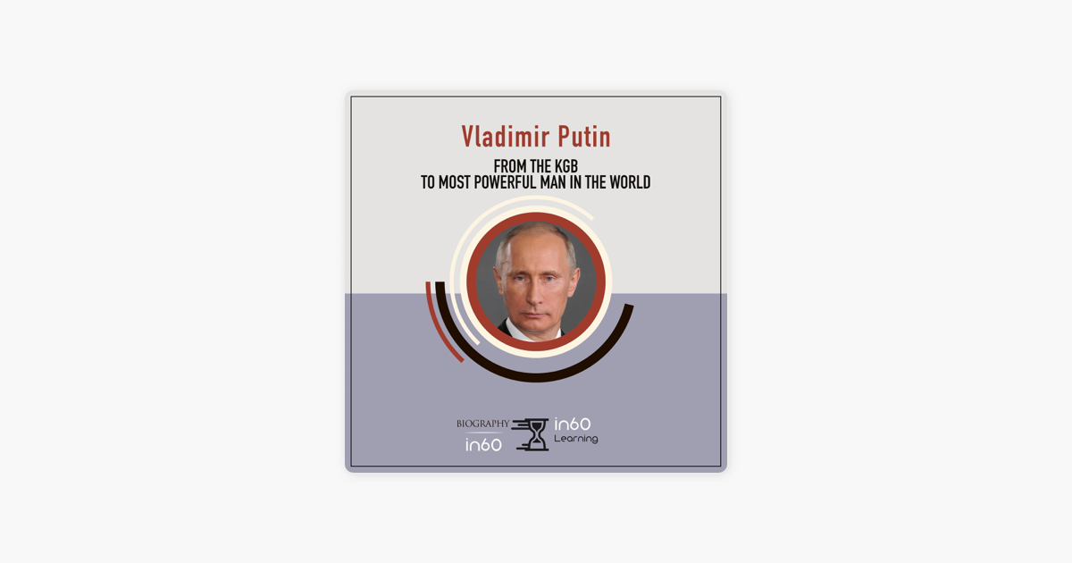Vladimir Putin: From the KGB to Most Powerful Man in the World ...