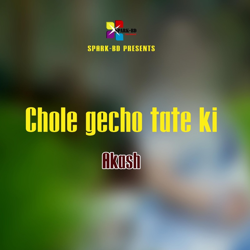 Chole Gecho Tate Ki - Akash: Song Lyrics, Music Videos & Concerts