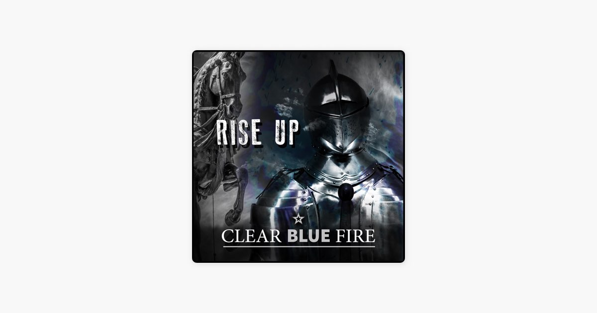 ‎Rise Up – Song by Clear Blue Fire – Apple Music
