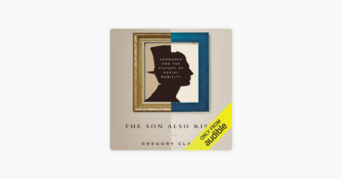 ‎The Son Also Rises: Surnames and the History of Social Mobility ...