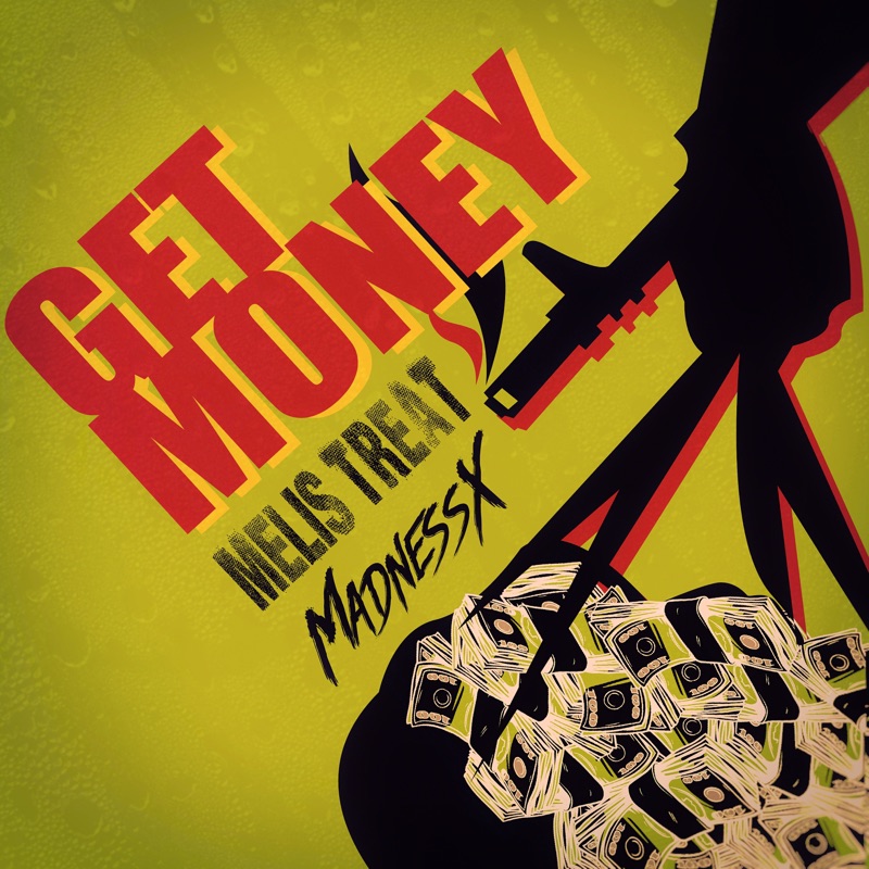 Get Money - Melis Treat & MadnessX: Song Lyrics, Music Videos & Concerts