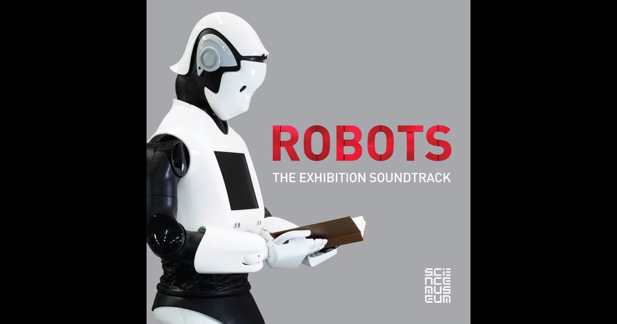 ‎Robots: The Exhibition Soundtrack (feat. Sam Britton & Will Worsley ...