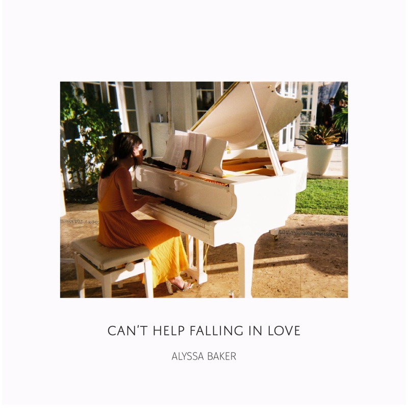 Can't Help Falling in Love - Alyssa Baker: Song Lyrics, Music Videos & Concerts