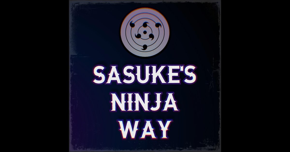 ‎Альбом «Sasuke's Ninja Way (Naruto Shippuden Sountrack) - Single ...