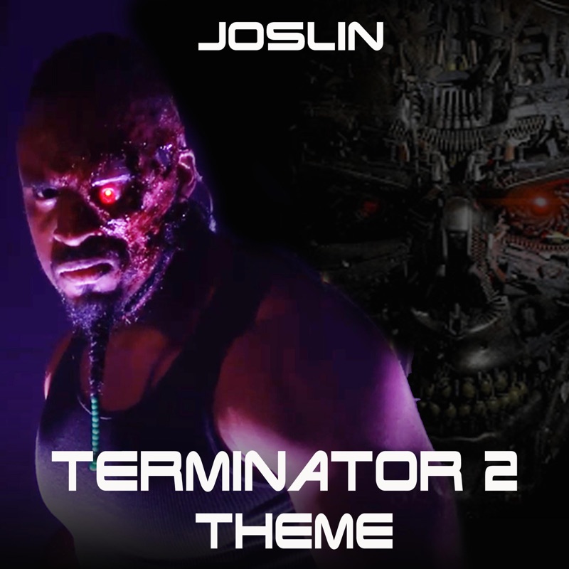 Terminator 2 Theme - Joslin: Song Lyrics, Music Videos & Concerts