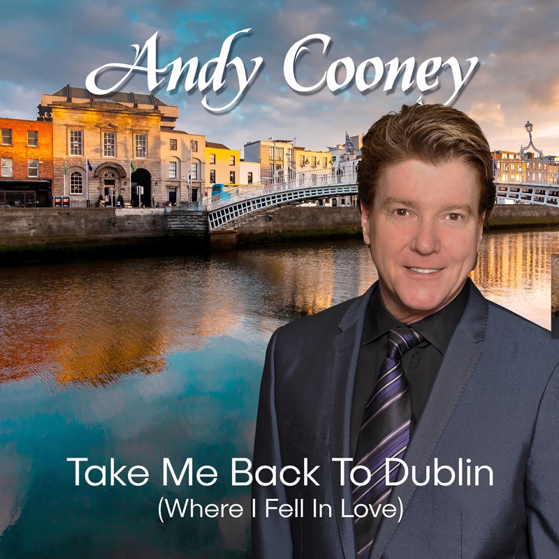 Take Me Back To Dublin (Where I Fell In Love) - Andy Cooney: Song ...