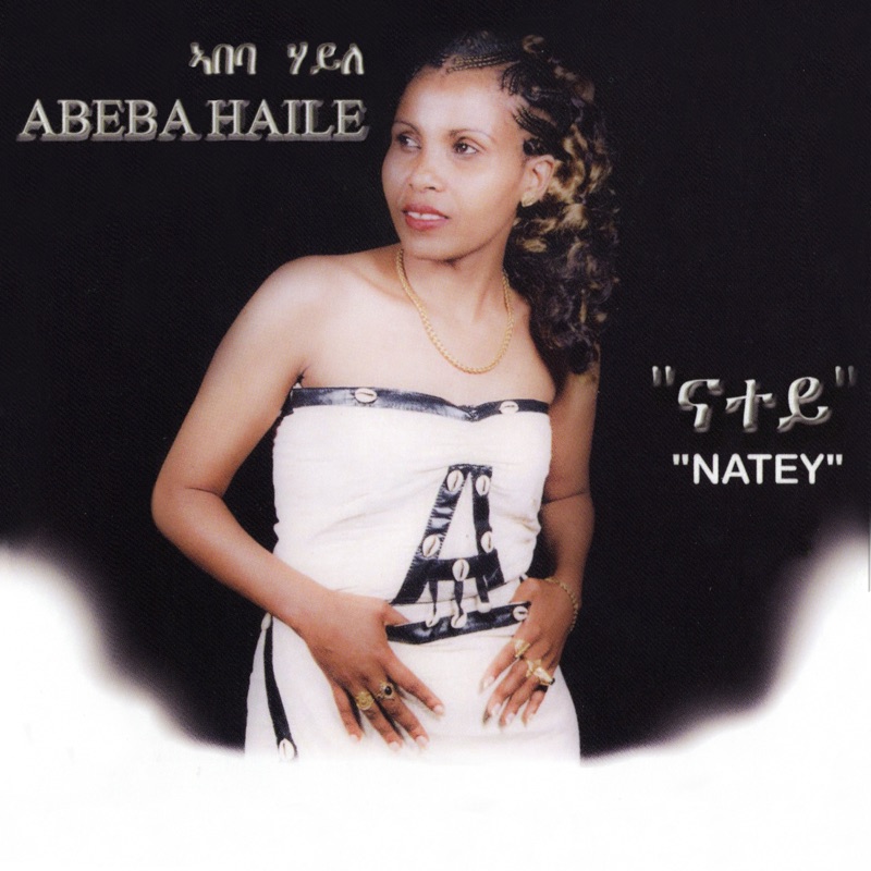 Aman Natey - Abeba Haile: Song Lyrics, Music Videos & Concerts