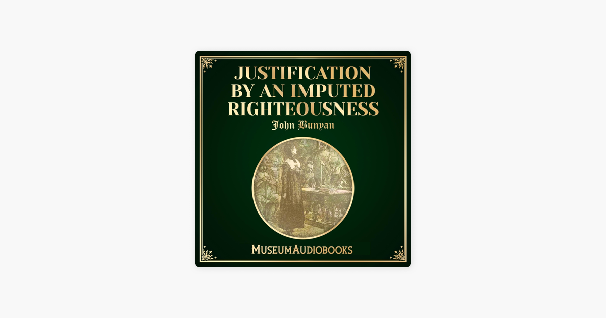 ‎Justification by an Imputed Righteousness (Unabridged) by John Bunyan ...