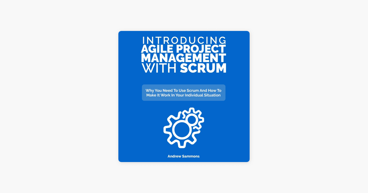 Introducing Agile Project Management with Scrum: Why You Need to Use ...