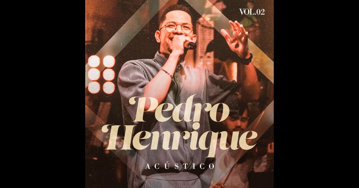 ‎Acústico, Vol. 2 – álbum de Pedro Henrique – Apple Music