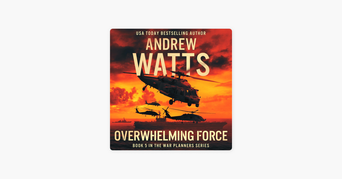 ‎Overwhelming Force: The War Planners, Book 5 (Unabridged) on Apple Books