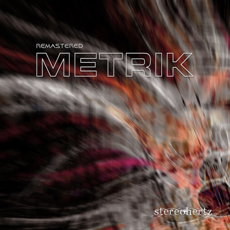 Metrik (Remastered) - Stereohertz: Song Lyrics, Music Videos & Concerts