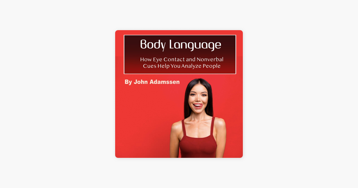 ‎Body Language: How Eye Contact and Nonverbal Cues Help You Analyze ...