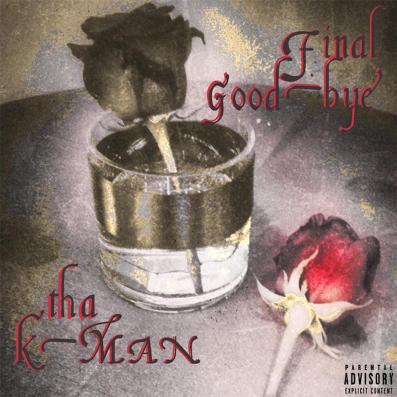 Final Good-Bye - Tha K-Man: Song Lyrics, Music Videos & Concerts