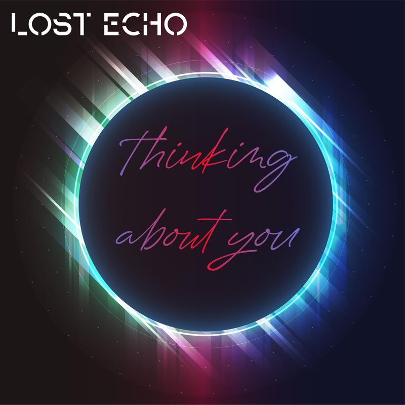 Thinking About You - Lost Echo: Song Lyrics, Music Videos & Concerts