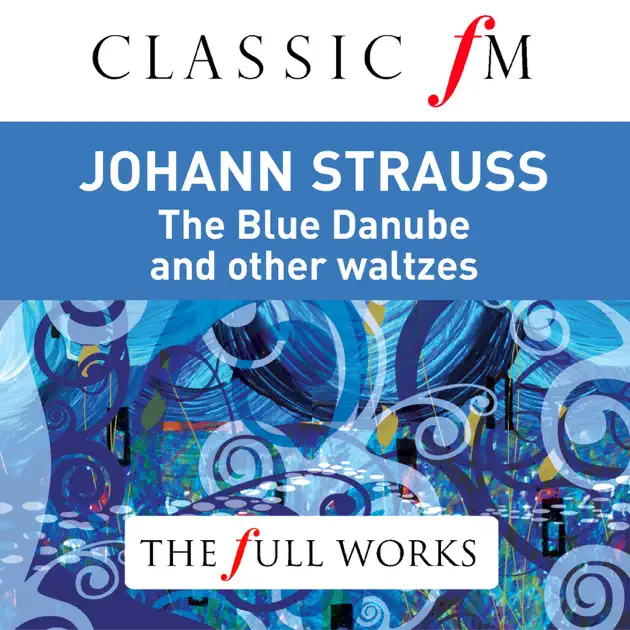 ‎Johann Strauss: The Blue Danube (Classic FM: Full Works) by Vienna Philharmonic — Apple Music ...