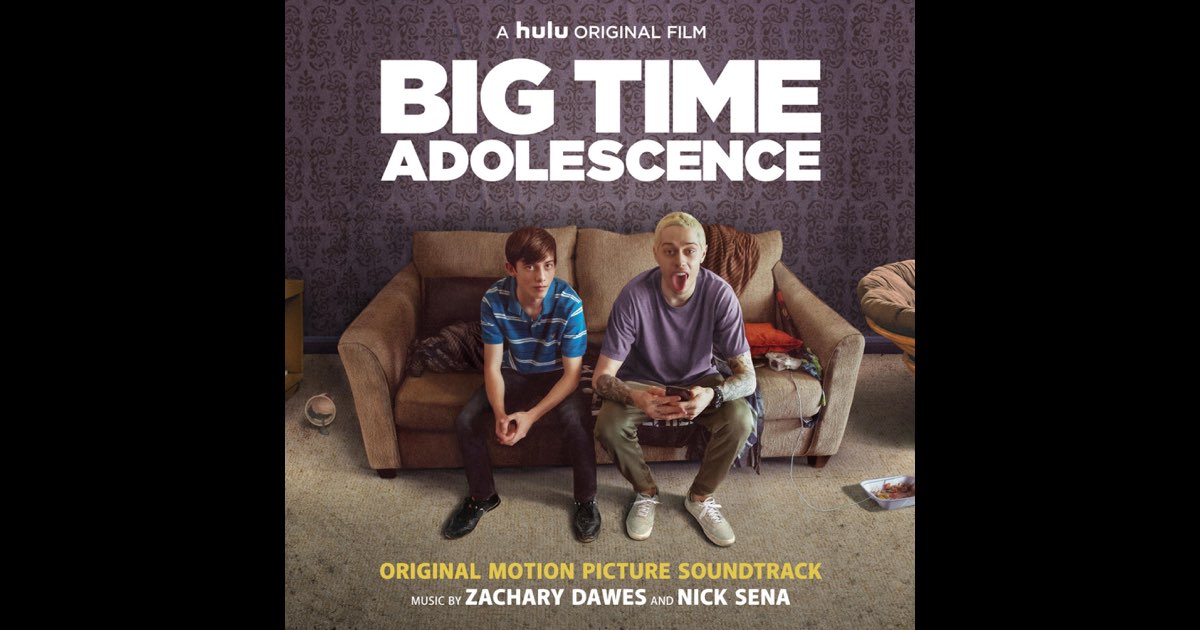 ‎Big Time Adolescence (Original Soundtrack) - Zachary Dawes & Nick Sena ...