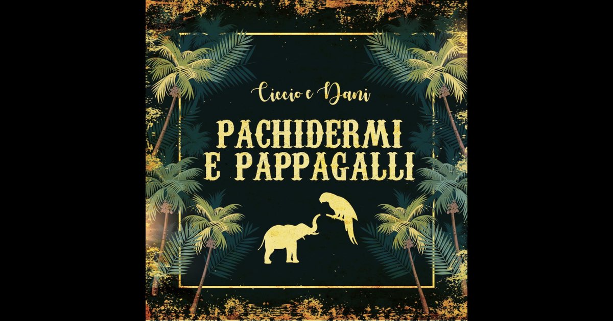 ‎Pachidermi e pappagalli (feat. Ciccio) - Single - Álbum de Daniele ...