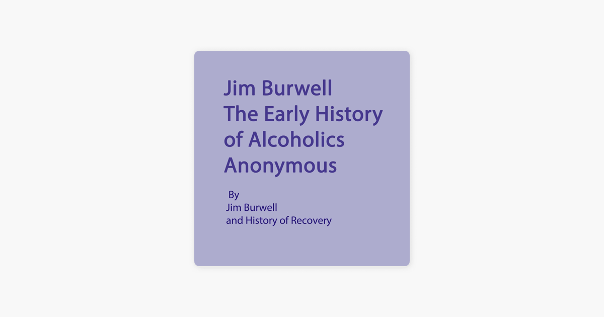 ‎Jim Burwell: The Early History of Alcoholics Anonymous (Unabridged ...