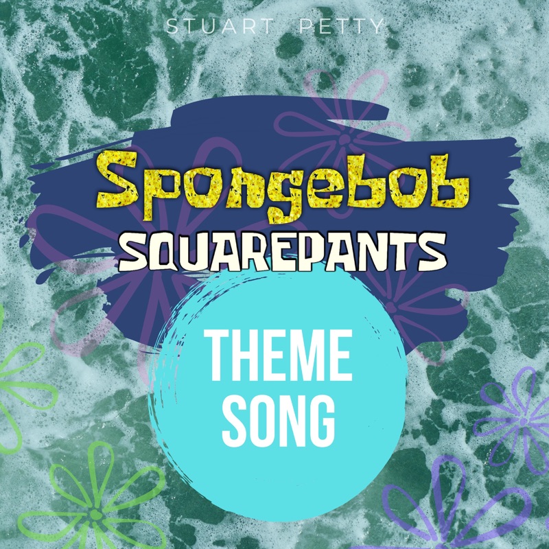 SpongeBob SquarePants Theme Song - Stuart Petty: Song Lyrics, Music ...