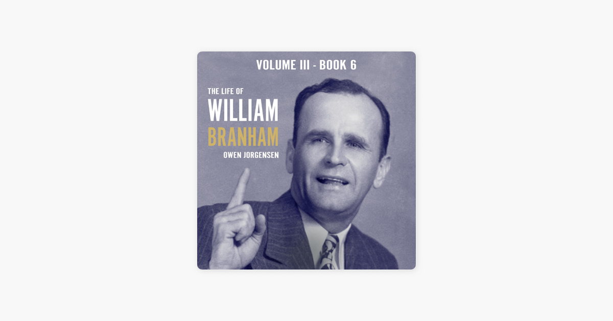 ‎Supernatural: The Life of William Branham, Volume III (Book 6 ...