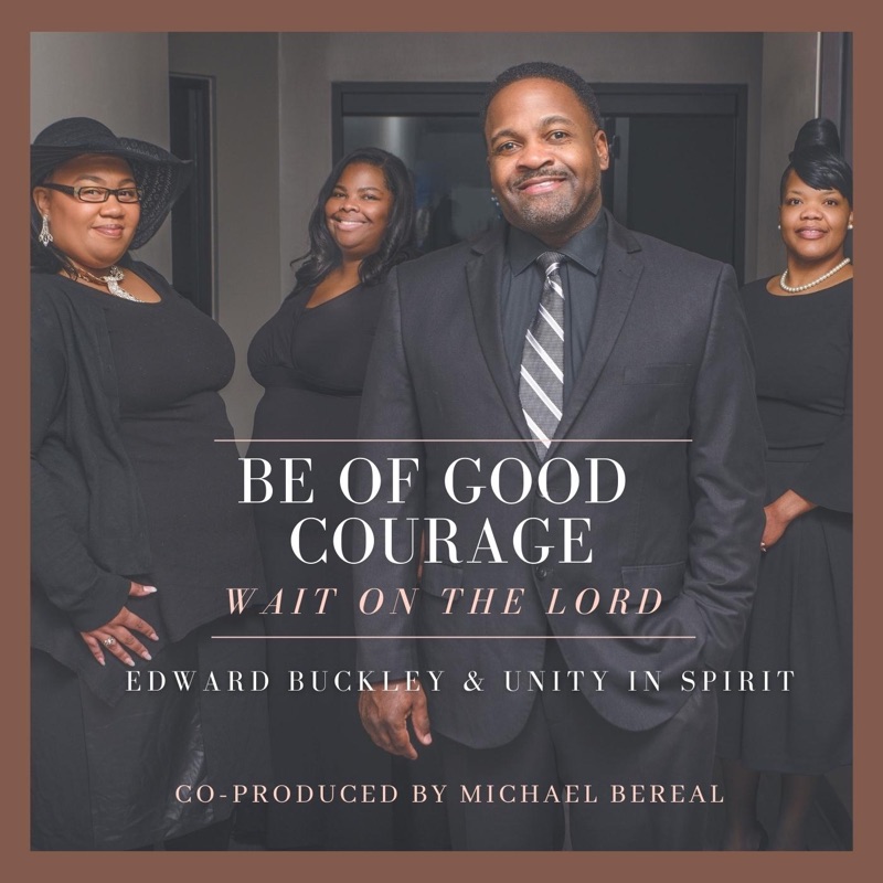 Be of Good Courage (Wait on the Lord) - Edward Buckley and Unity in ...