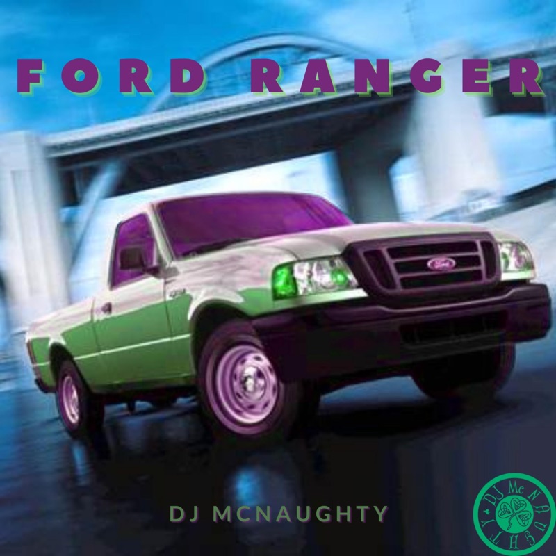 Ford Ranger - DJ McNaughty: Song Lyrics, Music Videos & Concerts