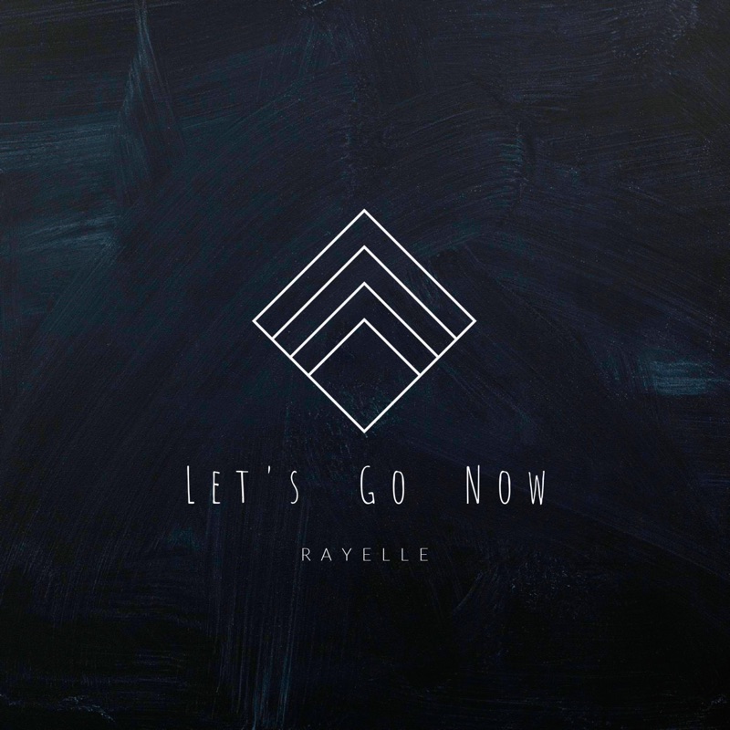 Let's Go Now - Rayelle: Song Lyrics, Music Videos & Concerts
