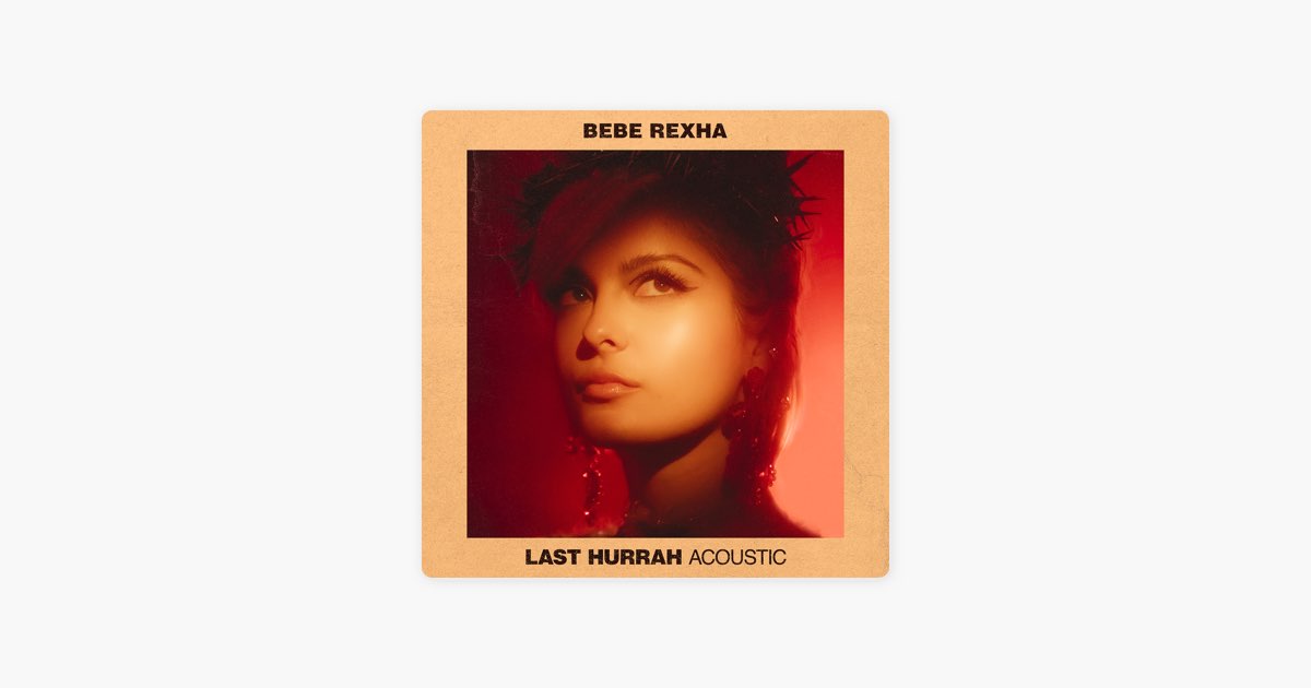 ‎Last Hurrah (Acoustic) - Single - Album van Bebe Rexha - Apple Music