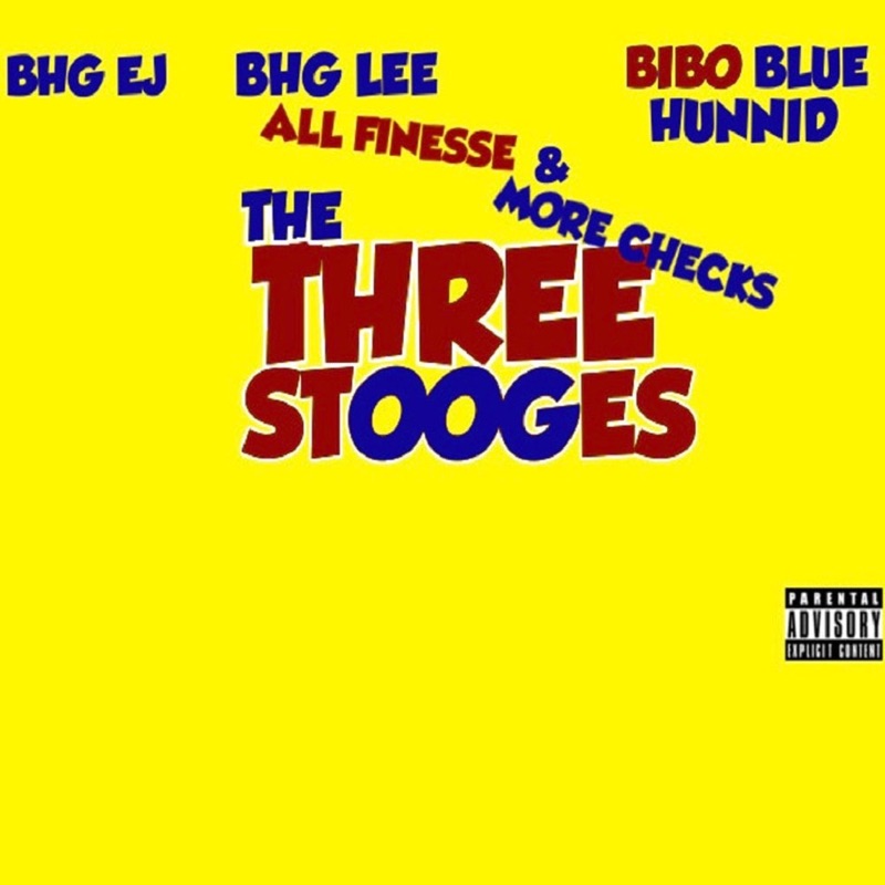 The Three Stooges - Bhg Lee, Blue Hunnid Gang EJ & Bibo Blue Hunnid ...