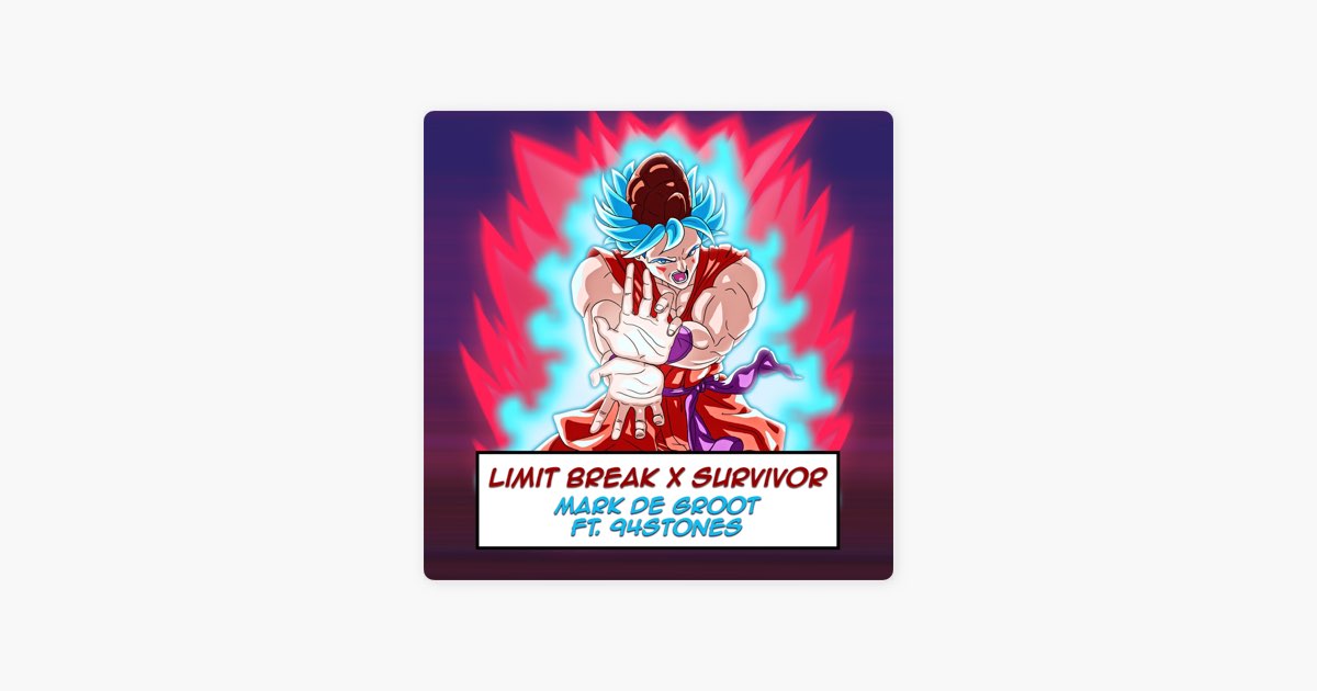 ‎Limit Break X Survivor (feat. 94stones) [From "Dragon Ball Super ...