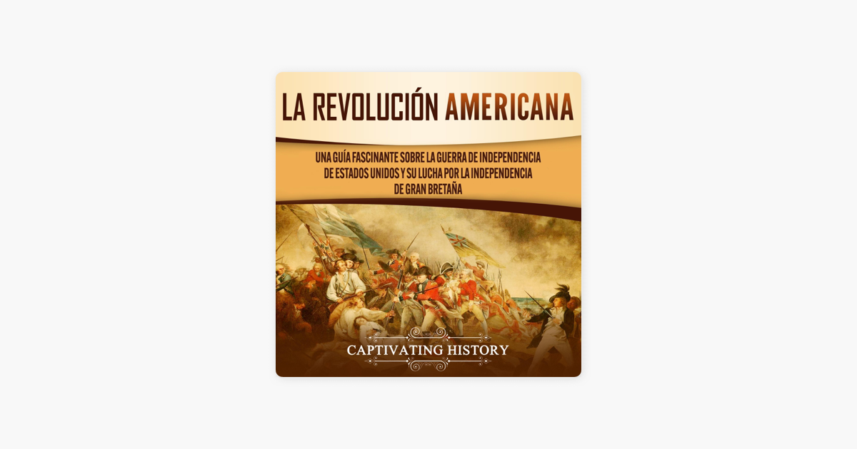 ‎La Revolución Americana [The American Revolution]: Una guía fascinante ...