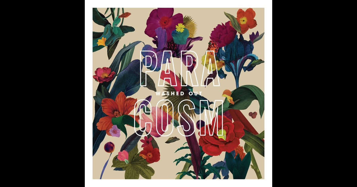 ‎Paracosm (Bonus Track Version) - Album by Washed Out - Apple Music