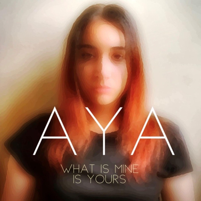 What Is Mine Is Yours - AYA: Song Lyrics, Music Videos & Concerts