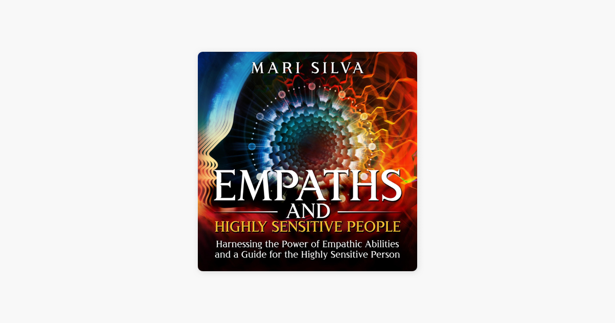 ‎Mari Silvaの「Empaths and Highly Sensitive People: Harnessing the Power of Empathic Abilities and ...