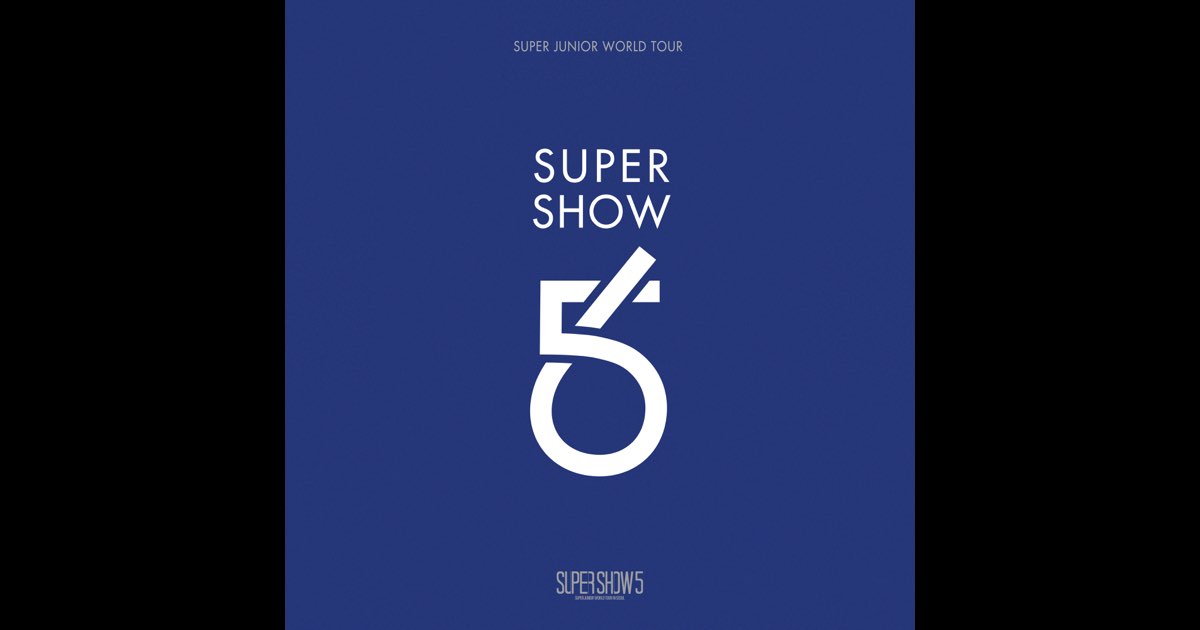 ‎SUPER SHOW 5 - SUPER JUNIOR The 5th WORLD TOUR (Live) - SUPER JUNIORの ...