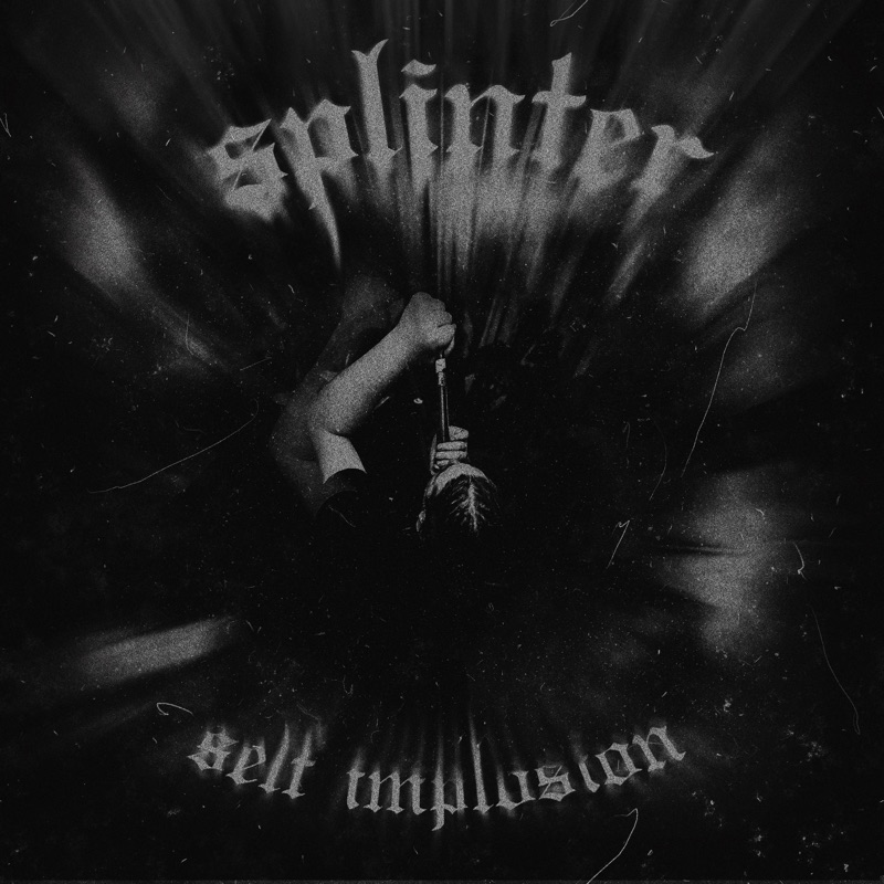 Self Implosion - Splinter: Song Lyrics, Music Videos & Concerts
