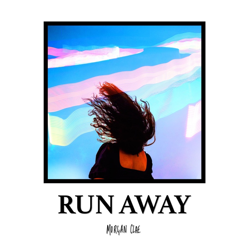 Run Away - Morgan Clae: Song Lyrics, Music Videos & Concerts