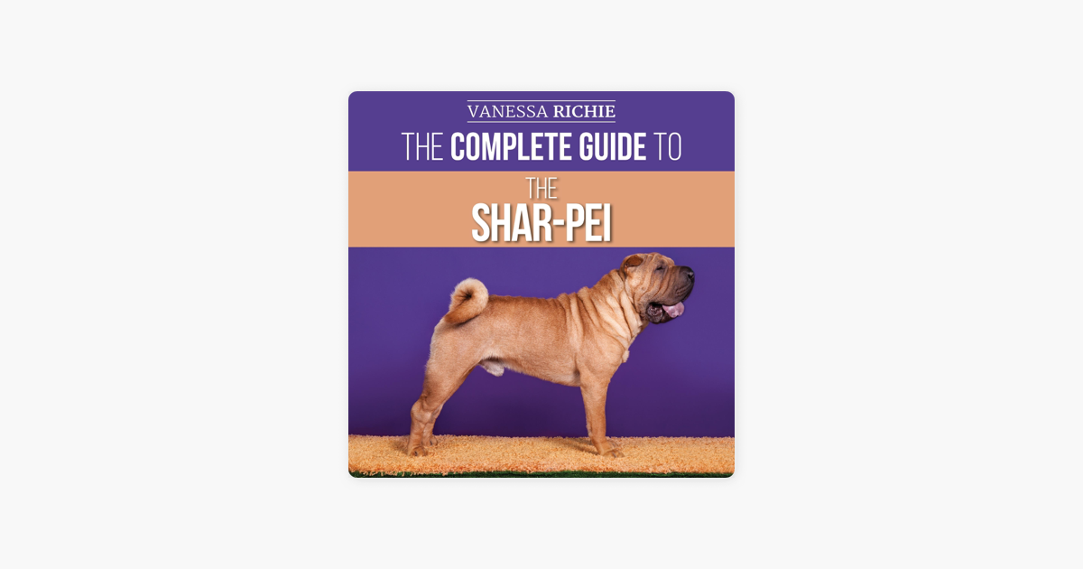 ‎The Complete Guide to the Shar-Pei: Preparing for, Finding, Training ...