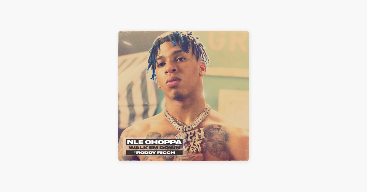 ‎Walk Em Down (feat. Roddy Ricch) - Lagu oleh NLE Choppa - Apple Music